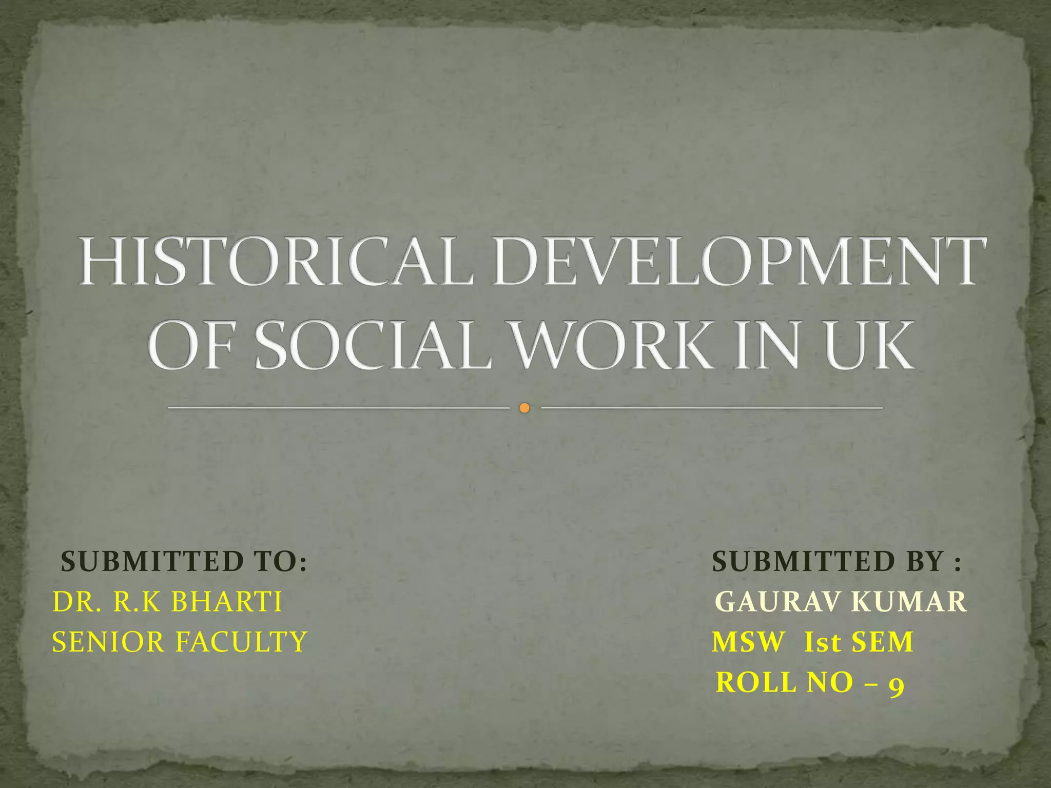 Historical development of social work in uk | PPTX