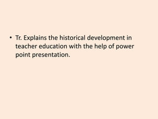 Historical development of teacher education | PPTX