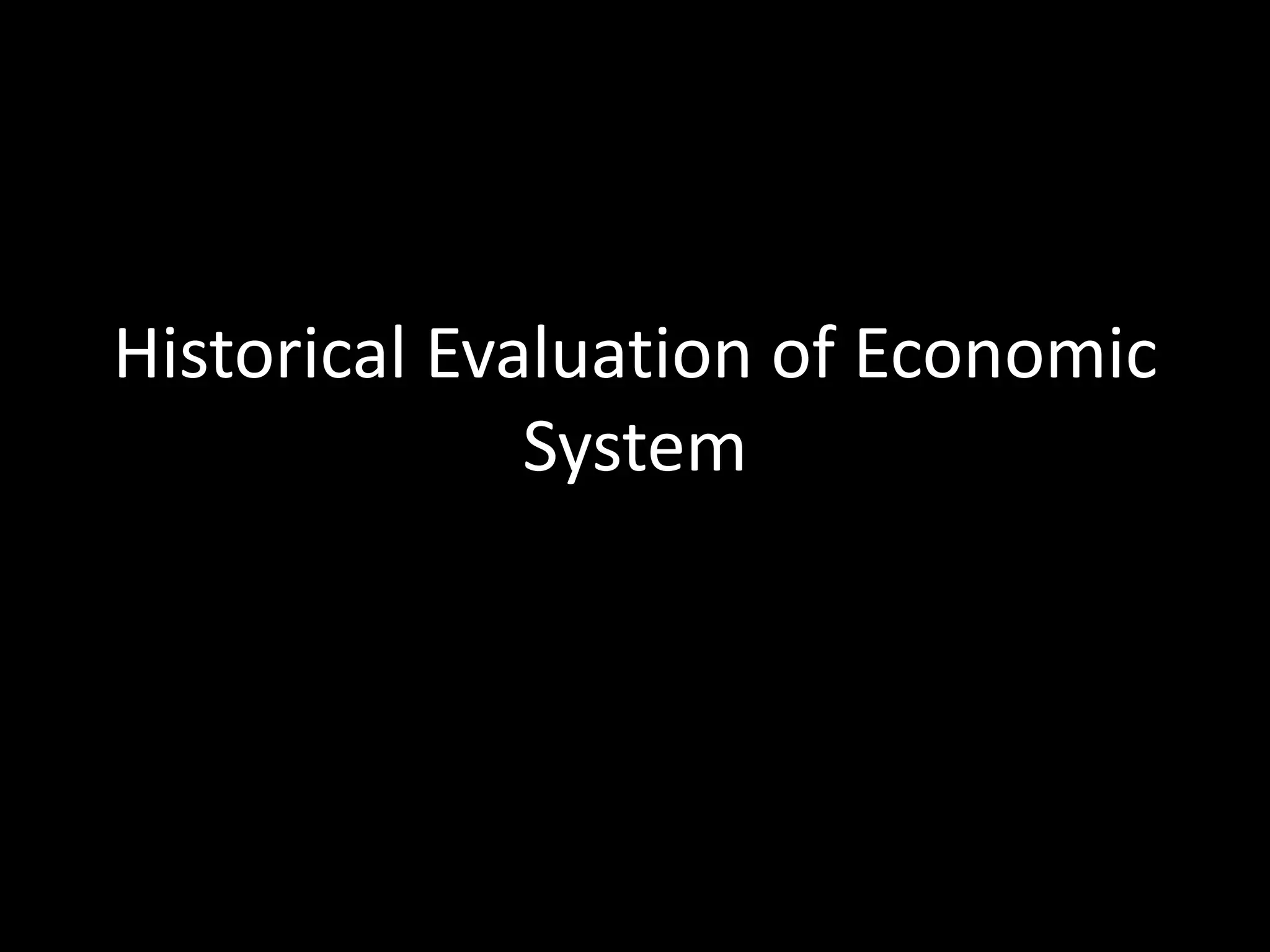 Historical evaluation of economic system | PPTX