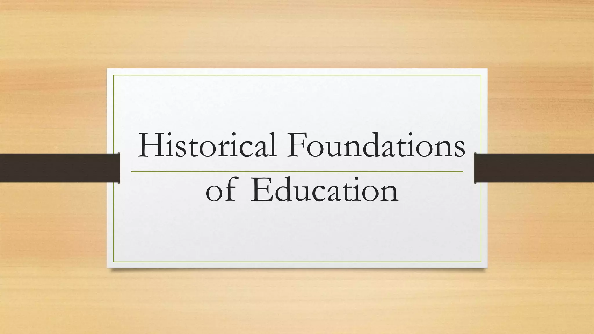 Historical foundations of education | PPTX