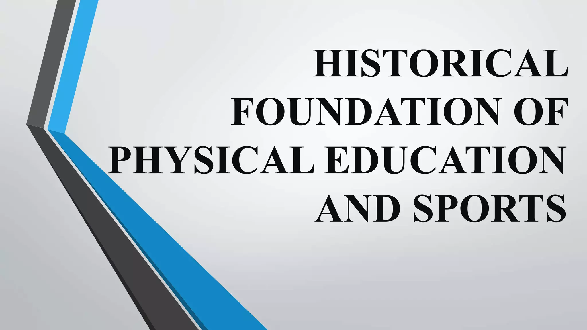 Historical foundation of physical education and sports | PPTX