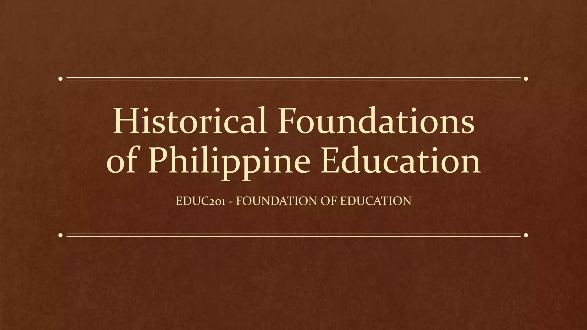 Historical Foundations of Philippine Education.pptx