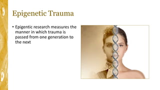 Historical intergenerational trauma.part 1 epigenetic research | PPTX