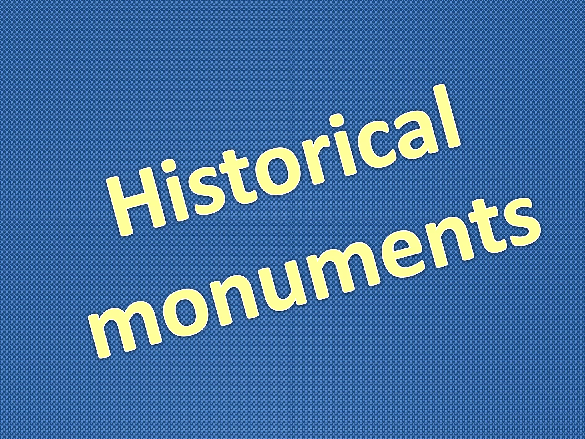 Historical monuments pptx1 | PPT