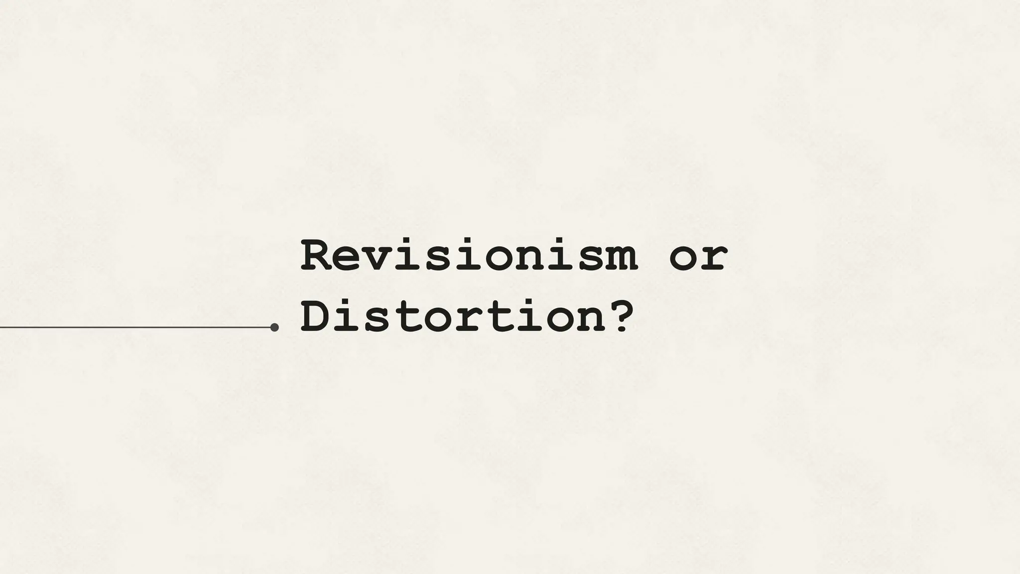 Historical Revisionism in the New Normal.pptx