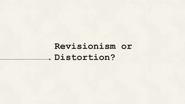 Historical Revisionism in the New Normal.pptx