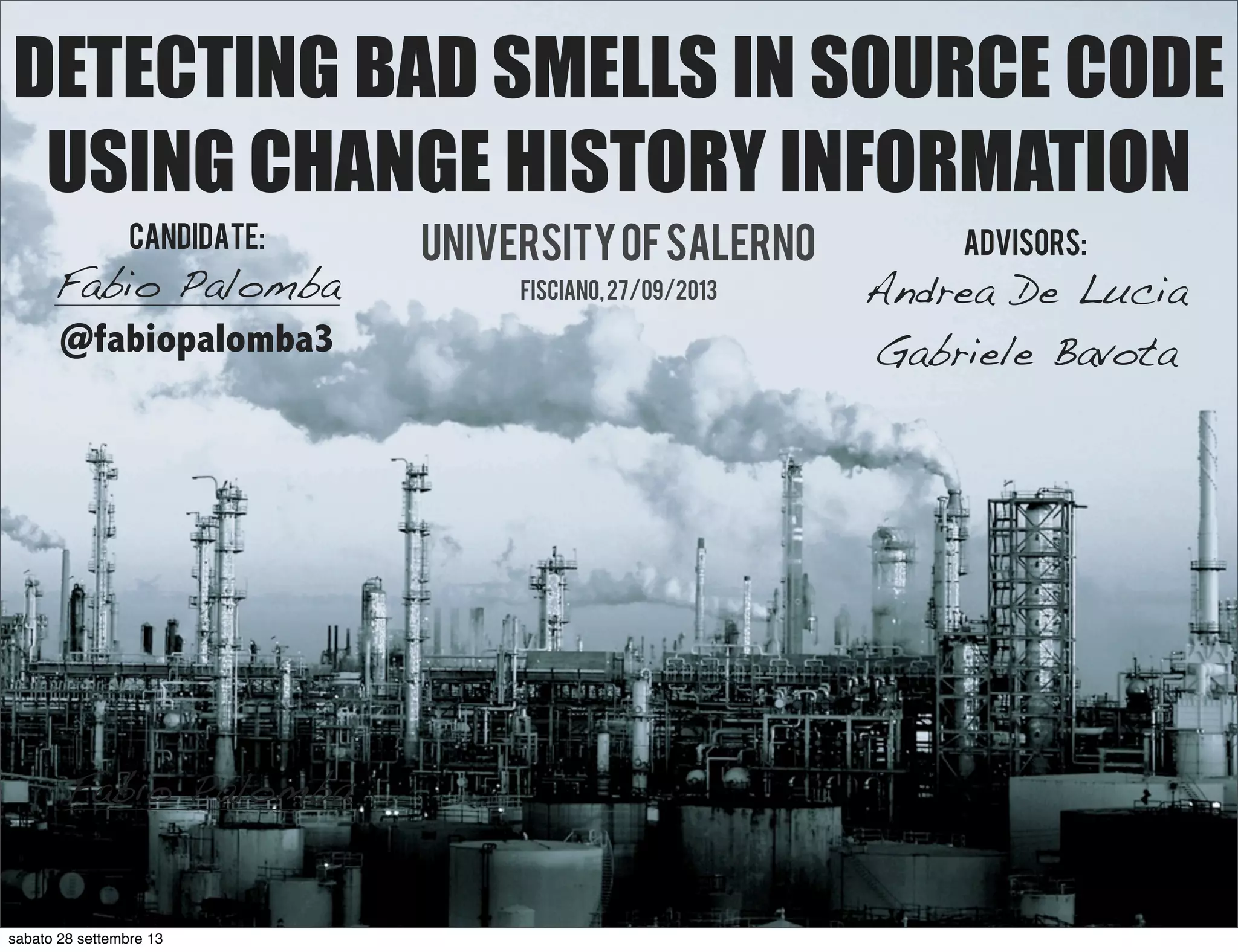 Detecting Bad Smells in Source Code using Change History Information | PPT