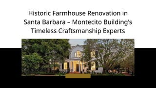 Historic Farmhouse Renovation in Santa Barbara – Montecito Building's ...