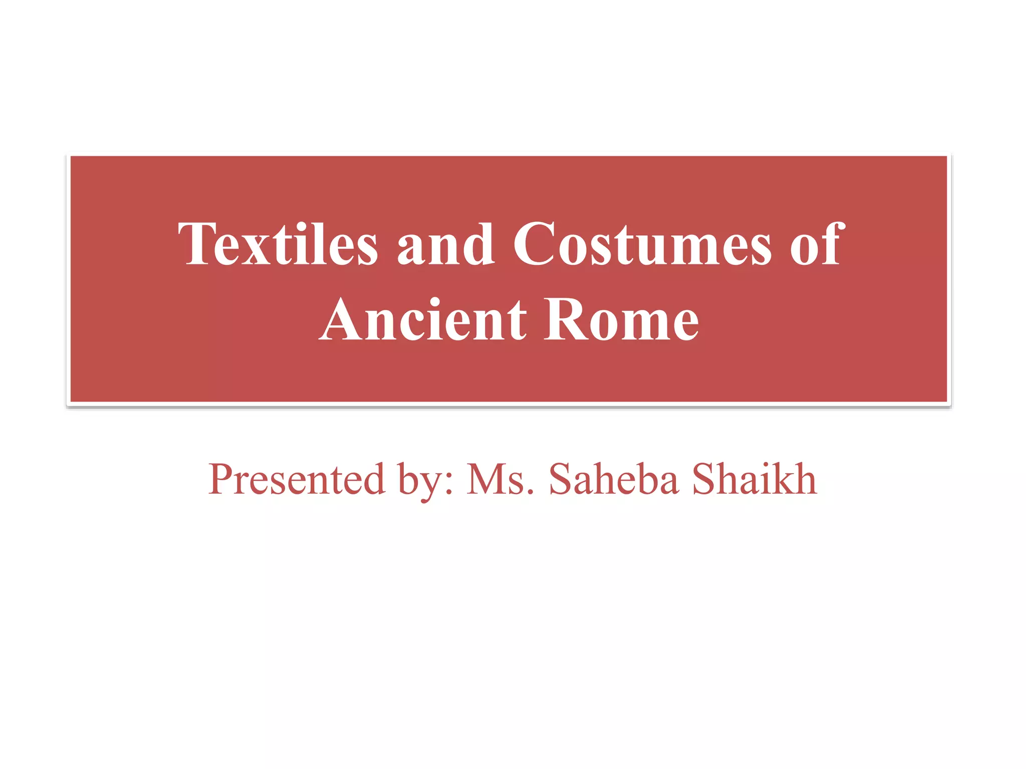 Historic textile costumes- Rome (1).pptx