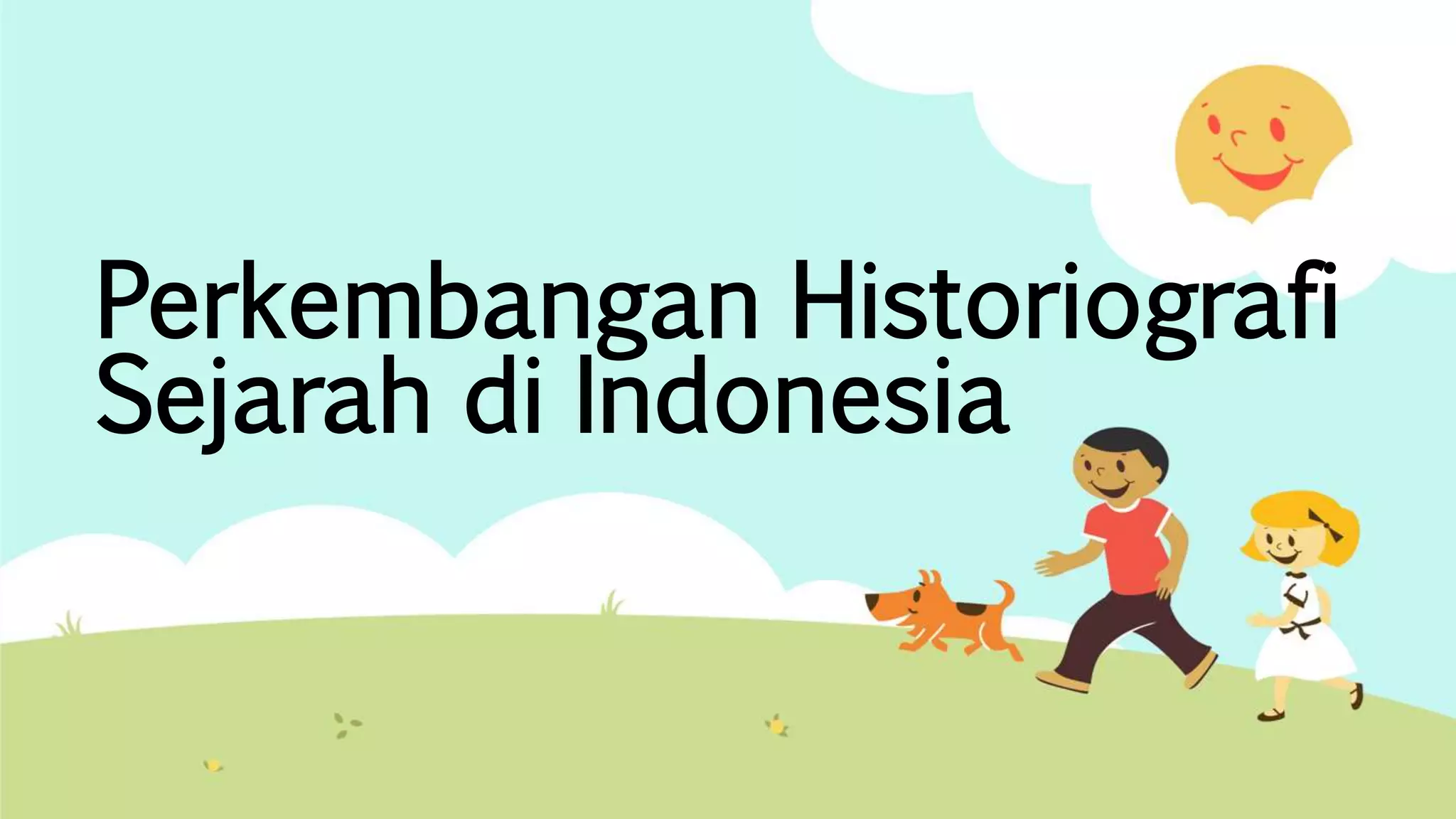 Perkembangan Historiografi Indonesia | PPTX