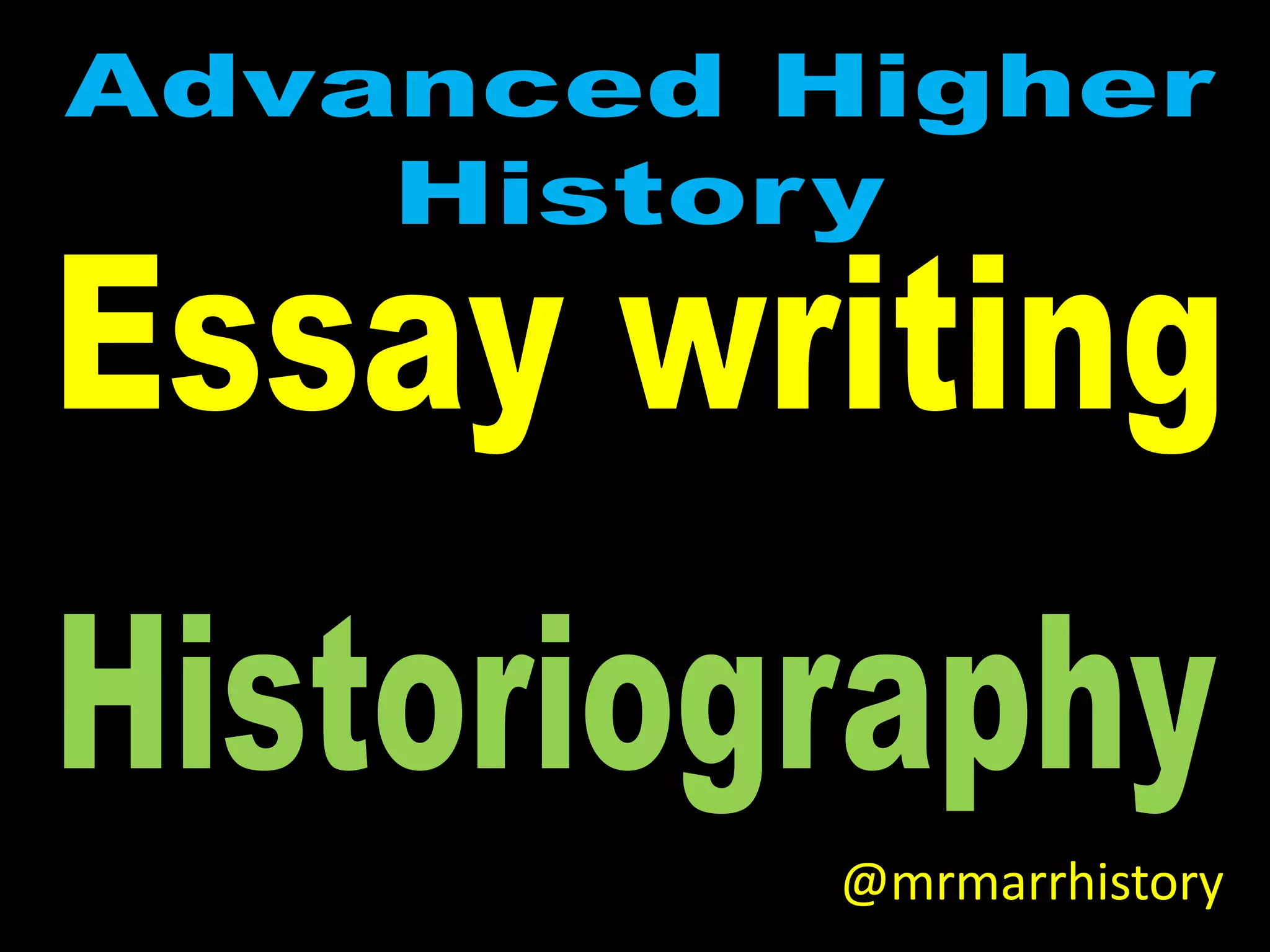 Historiography - Advanced Higher History essay | PPTX