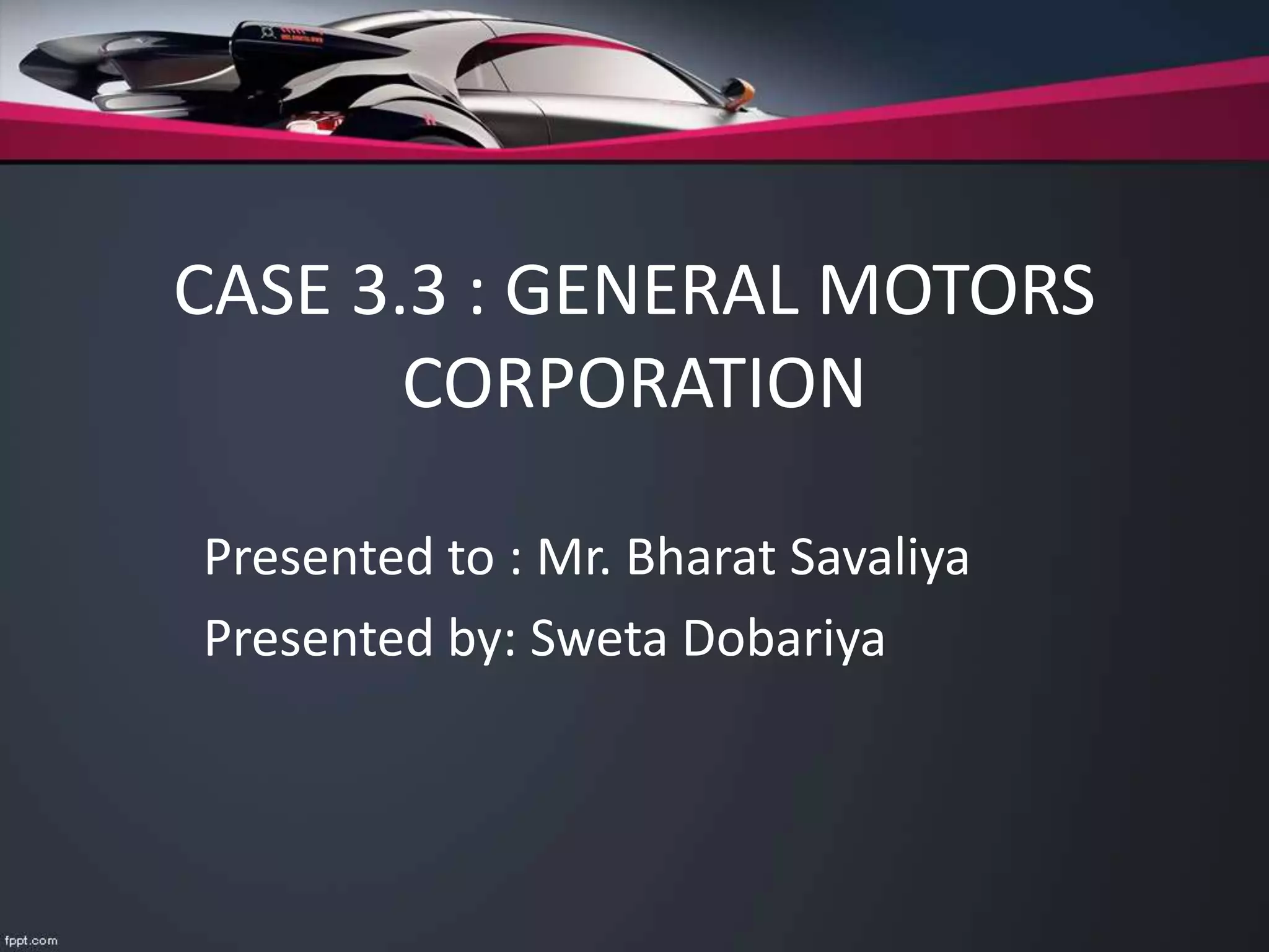 Case no -3.3 GENERAL MOTORS CORPORATION | PPTX