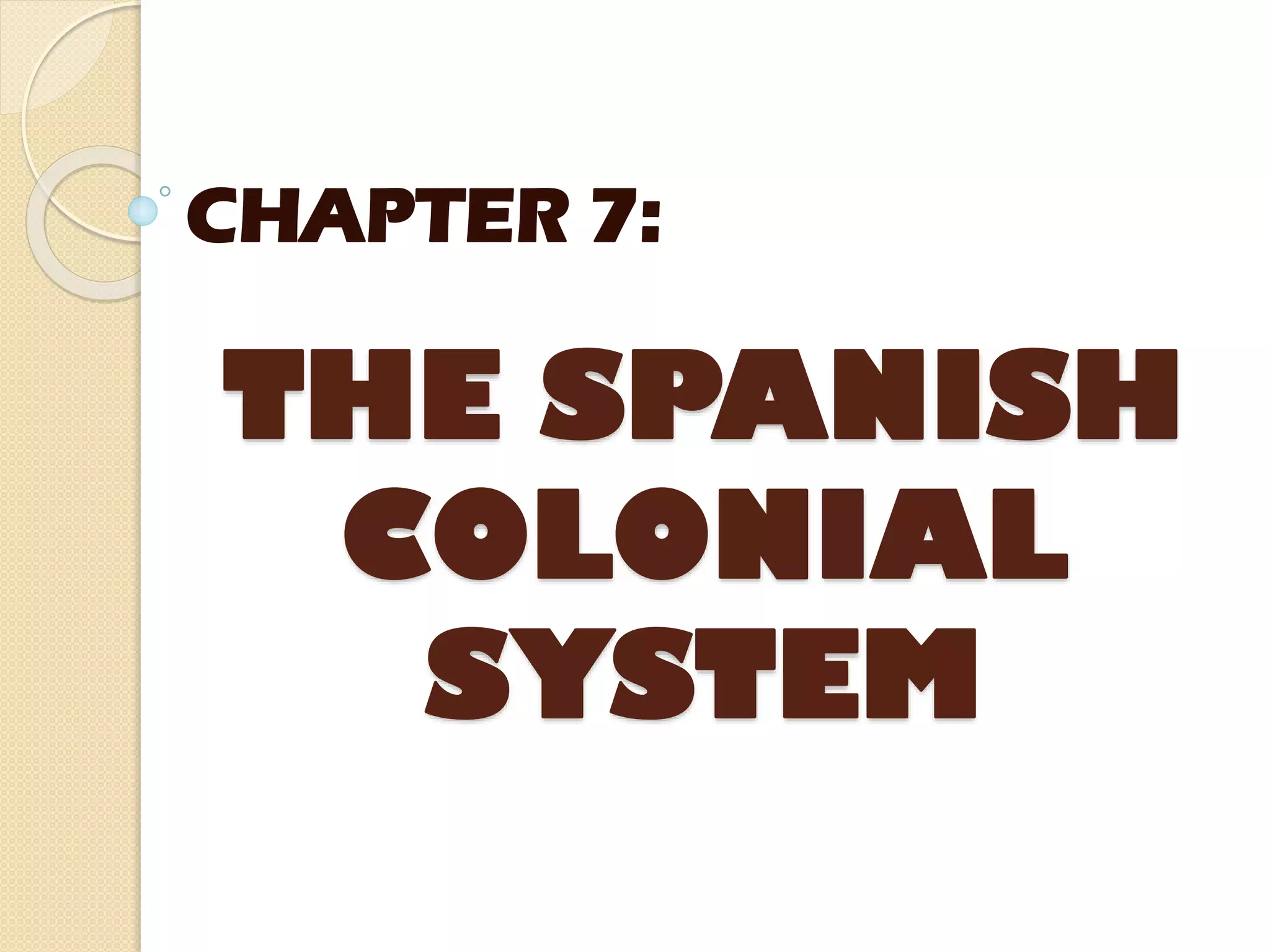 History : THE SPANISH COLONIAL SYSTEM | PPTX