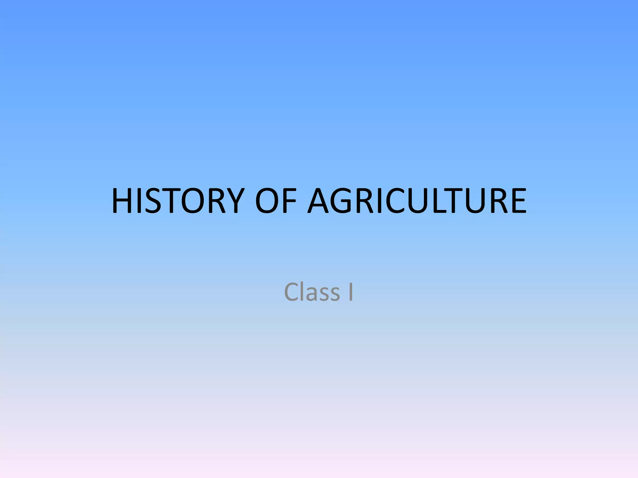 History-of-Agri-Class-I-II-II-24052014.ppt