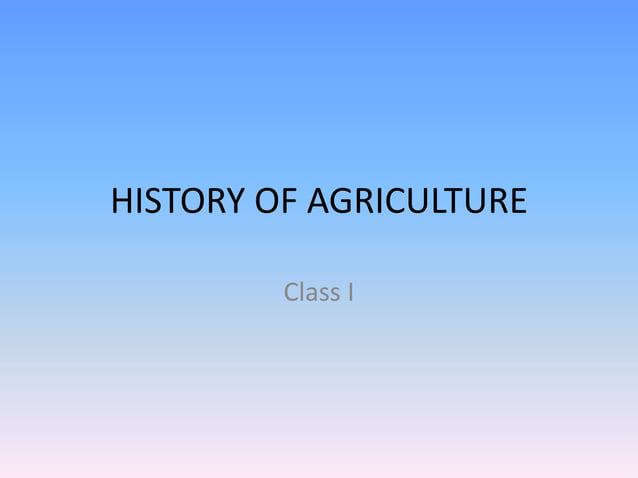 History-of-Agri-Class-I-II-II-24052014.ppt
