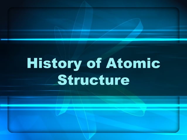 History Of Atomic Structure | PPT