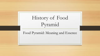 History-of-Food-Pyramid.pptx meaning and essence | PPTX