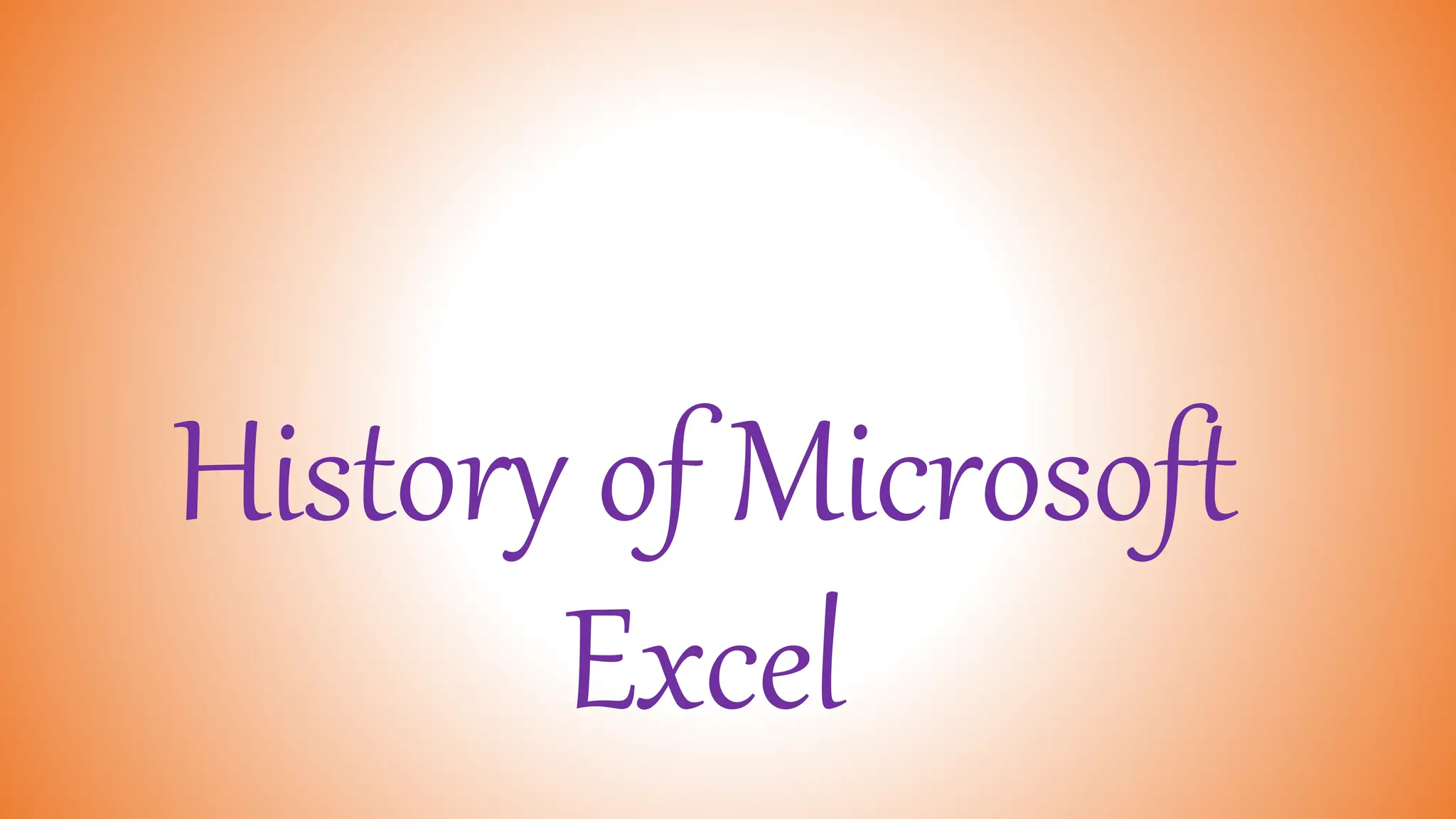 History-of-Microsoft-Excel-Discovery, Wh | PPTX