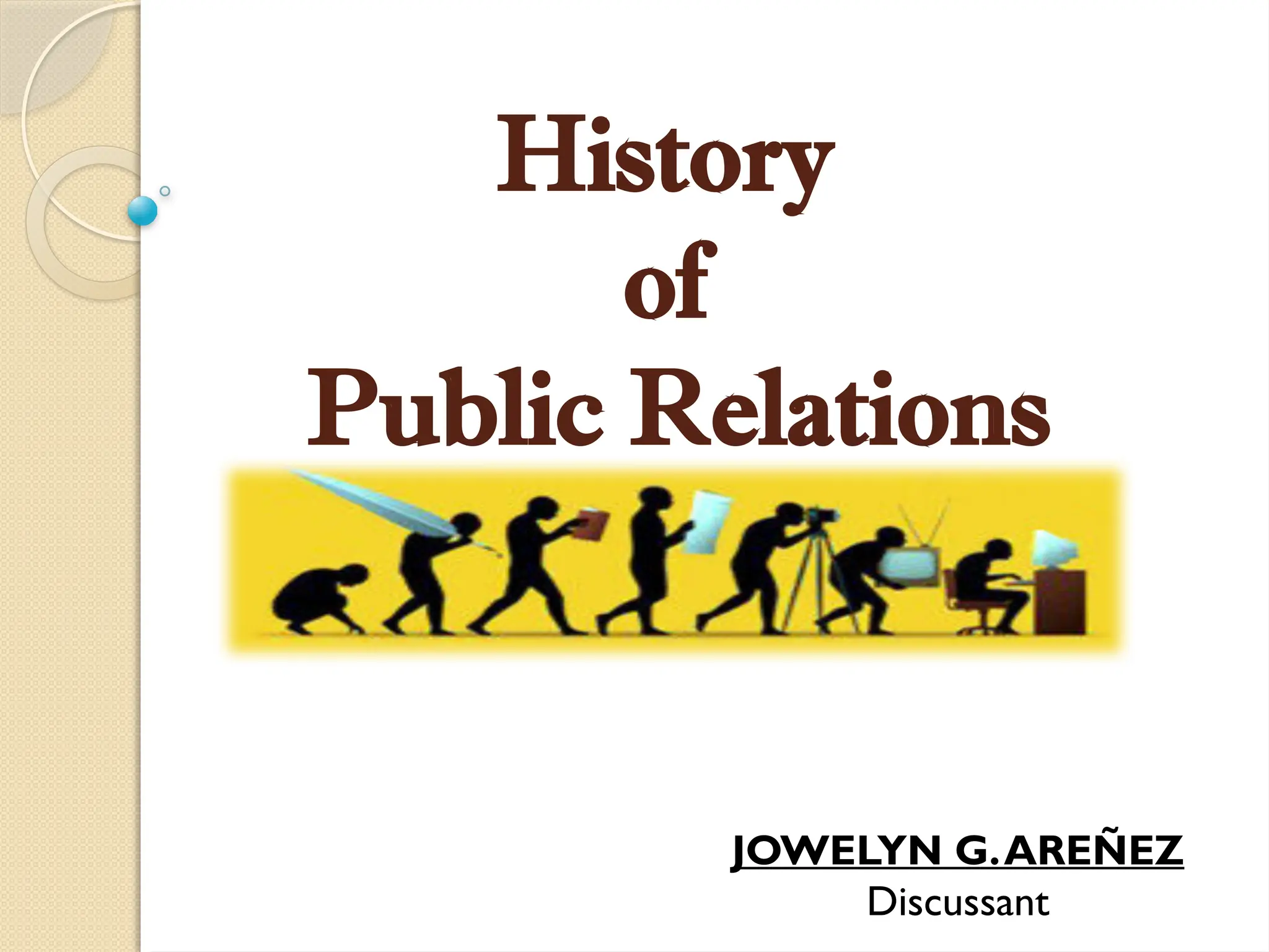 HISTORY-OF-PUBLIC-RELATIONS-AREÑEZ.pptxt | PPTX