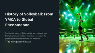 History-of-Volleyball-From-YMCA-to-Global-Phenomenon.pptx