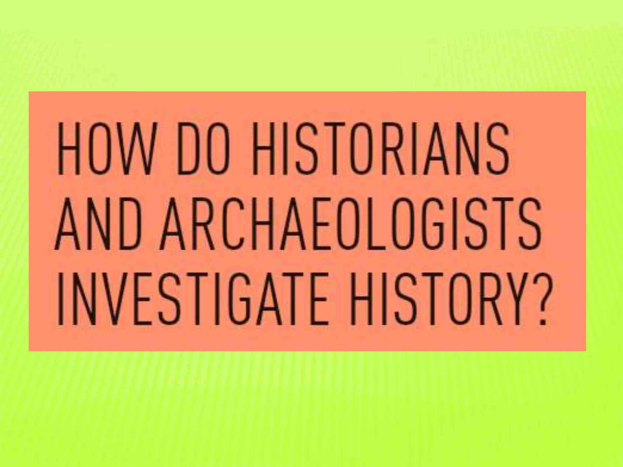 History sources archaeology primary & secondary sources | PPTX