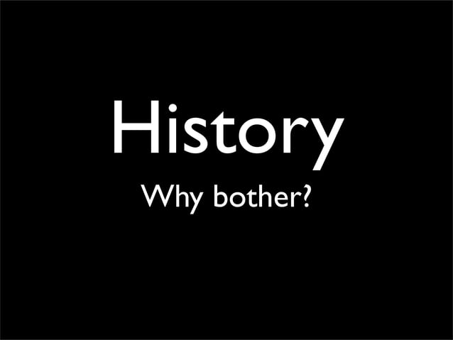 History - Why Bother | PDF