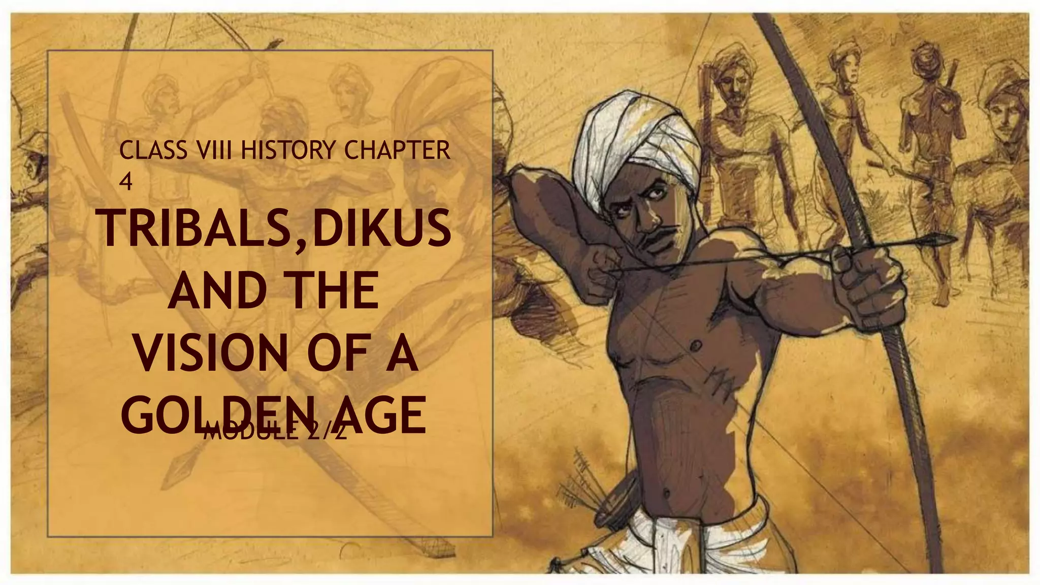 HISTORY 8th Std Lesson 4 Tribals,Dikus Module 2.pptx