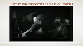 History and curiosities of clasical movies | PPTX