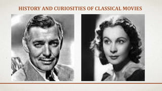 History and curiosities of clasical movies | PPTX