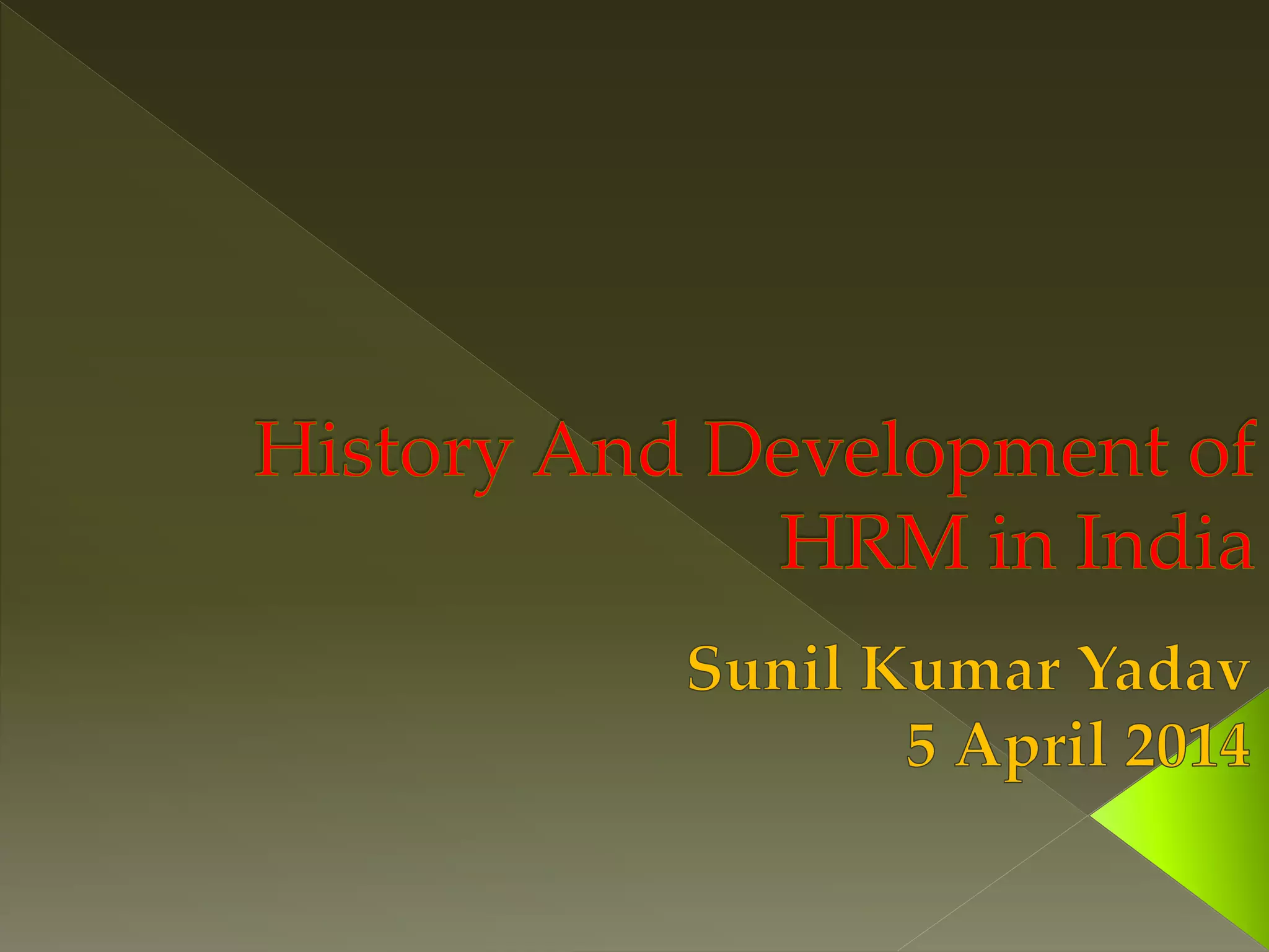 History and development of HRM in india | PPTX