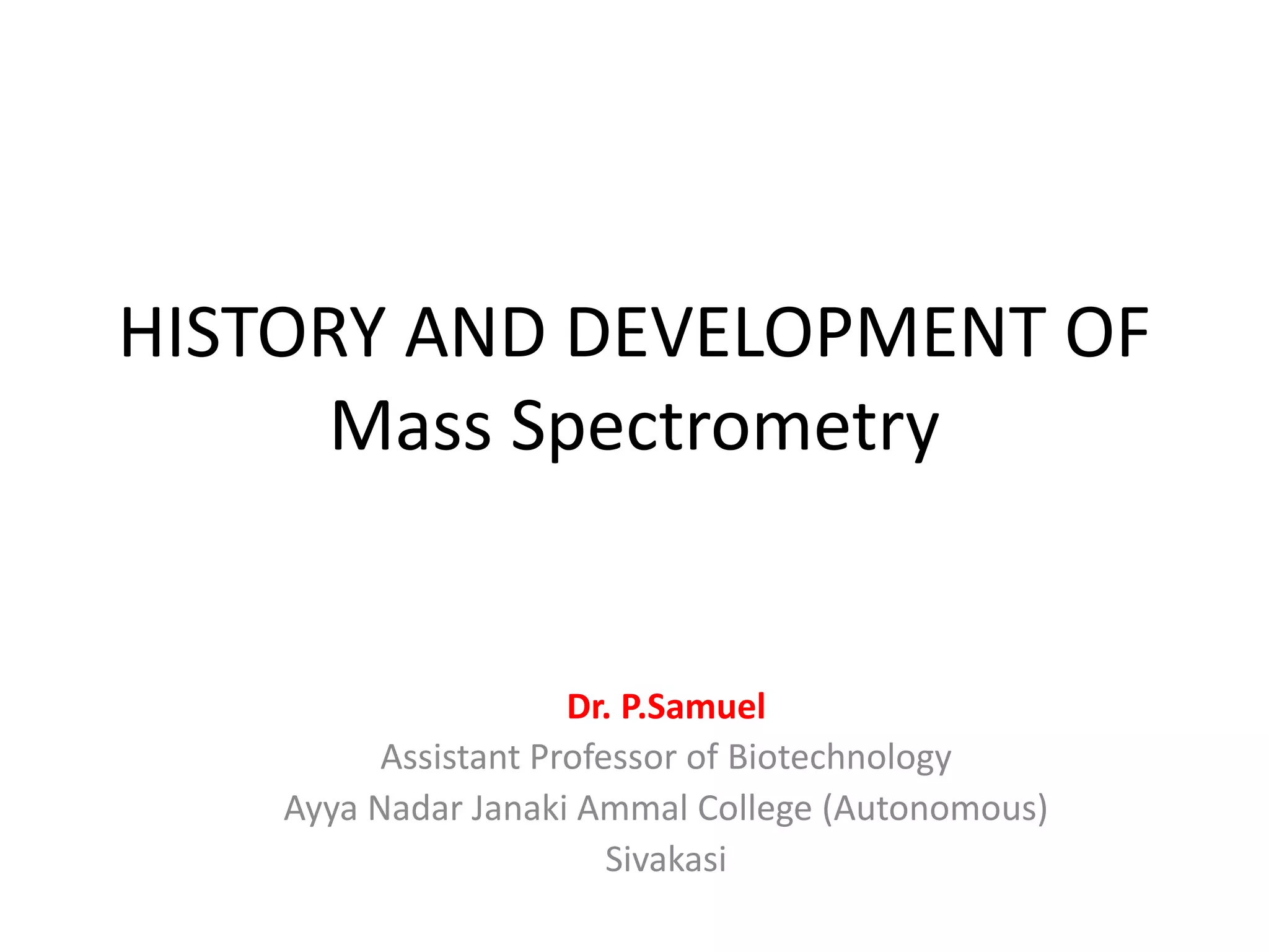 History and development of mass spectrometry | PPTX