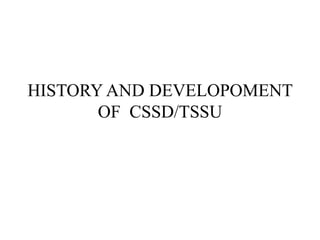 History and developoment of cssd 2 | PPTX