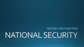HISTORY AND FUNCTION OF NATIONAL SECURITY.pptx