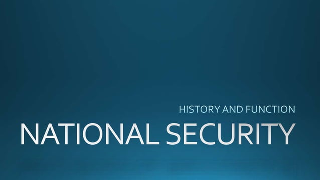 HISTORY AND FUNCTION OF NATIONAL SECURITY.pptx