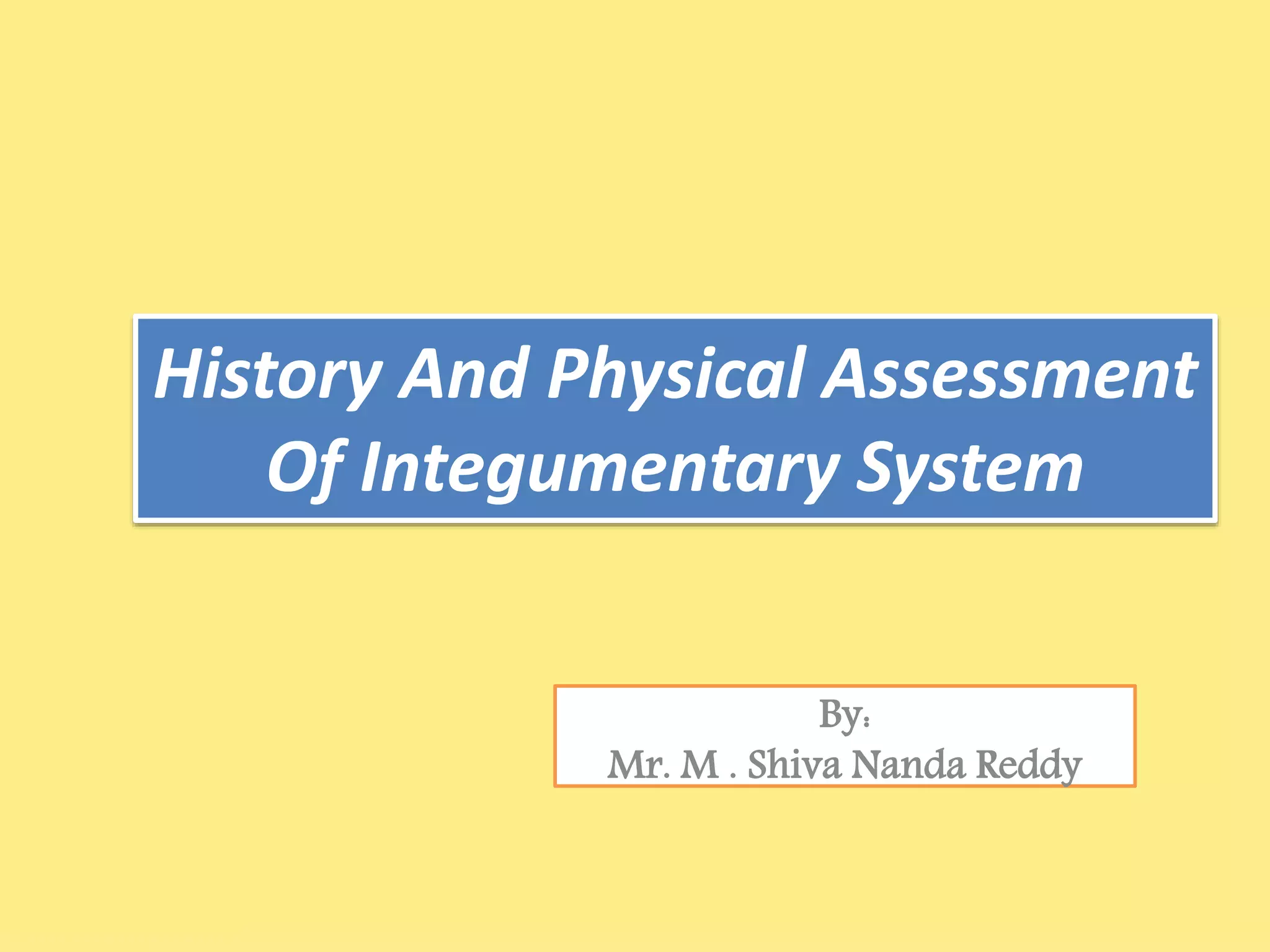 History and physical assessment of integumentary system | PPTX