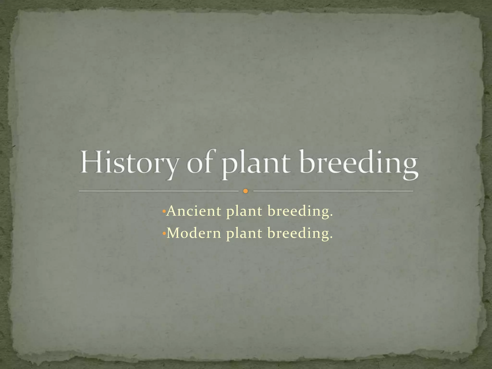 History and scope of plant breeding. | PPTX