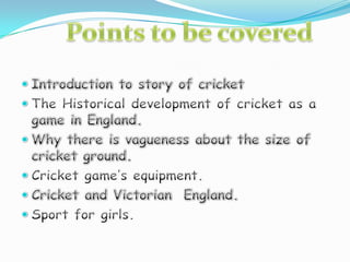 History and sports the story of cricket copy | PPTX