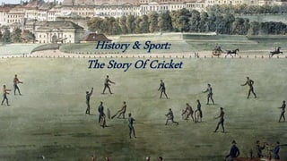 History and sport, the story of cricket | PPTX