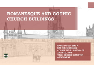 HISTORY PRESENTATION ON GOTHIC AND ROMANESQUE ARCHITECTURE.pptx
