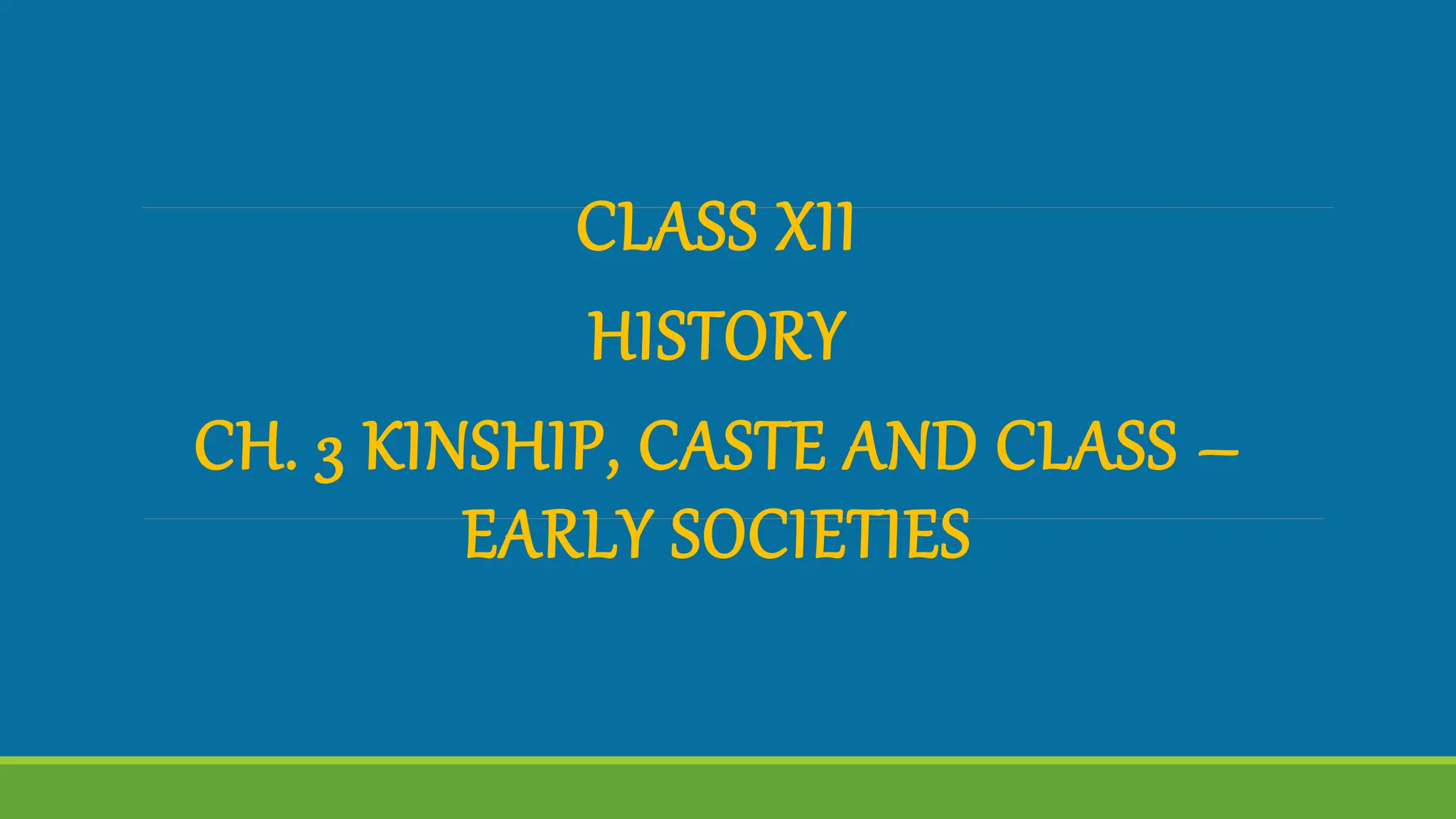 History Class XII Ch. 3 Kinship, Caste and Class (1).pptx