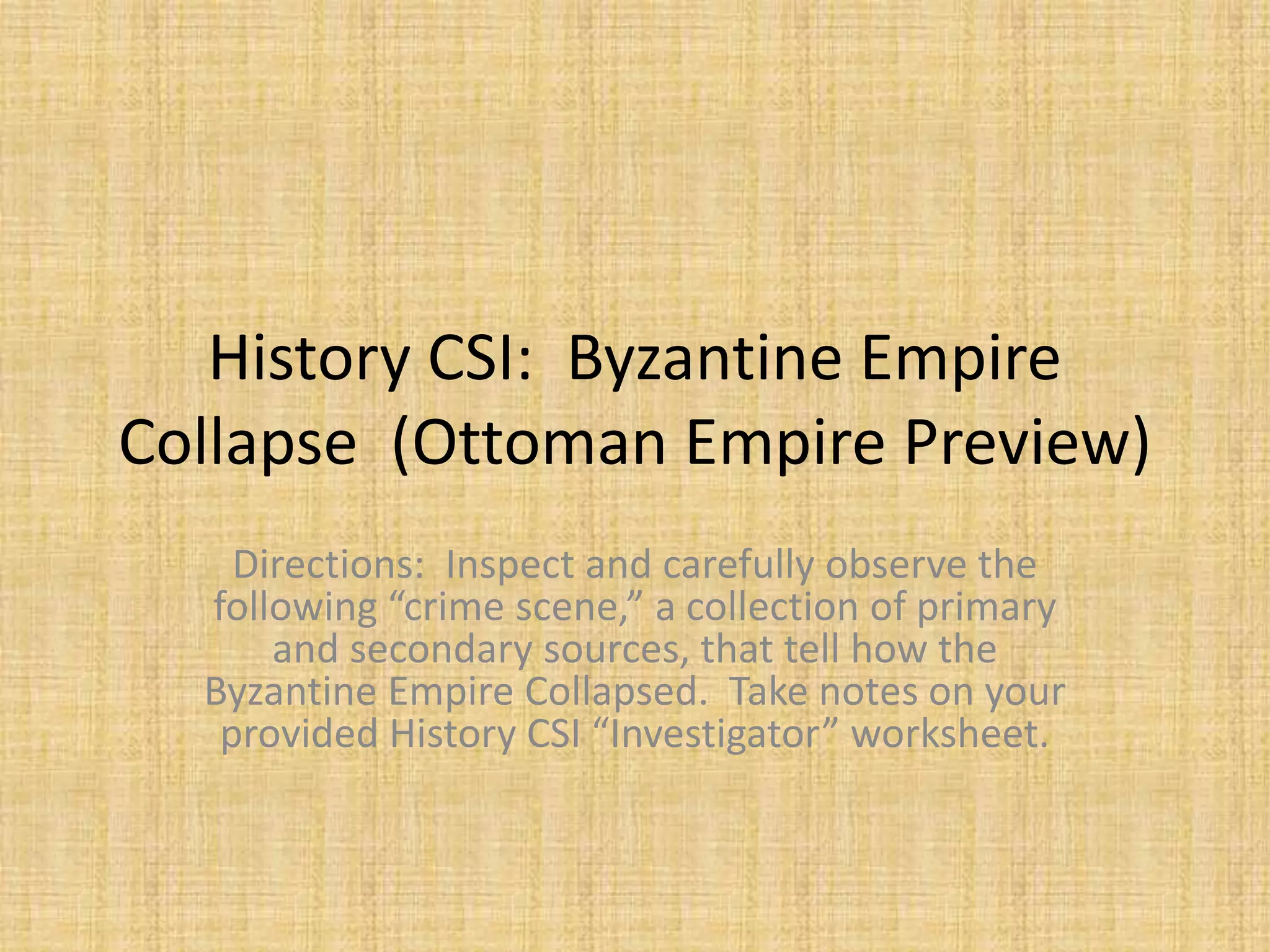 History CSI: the Collapse of Byzantium | PPTX