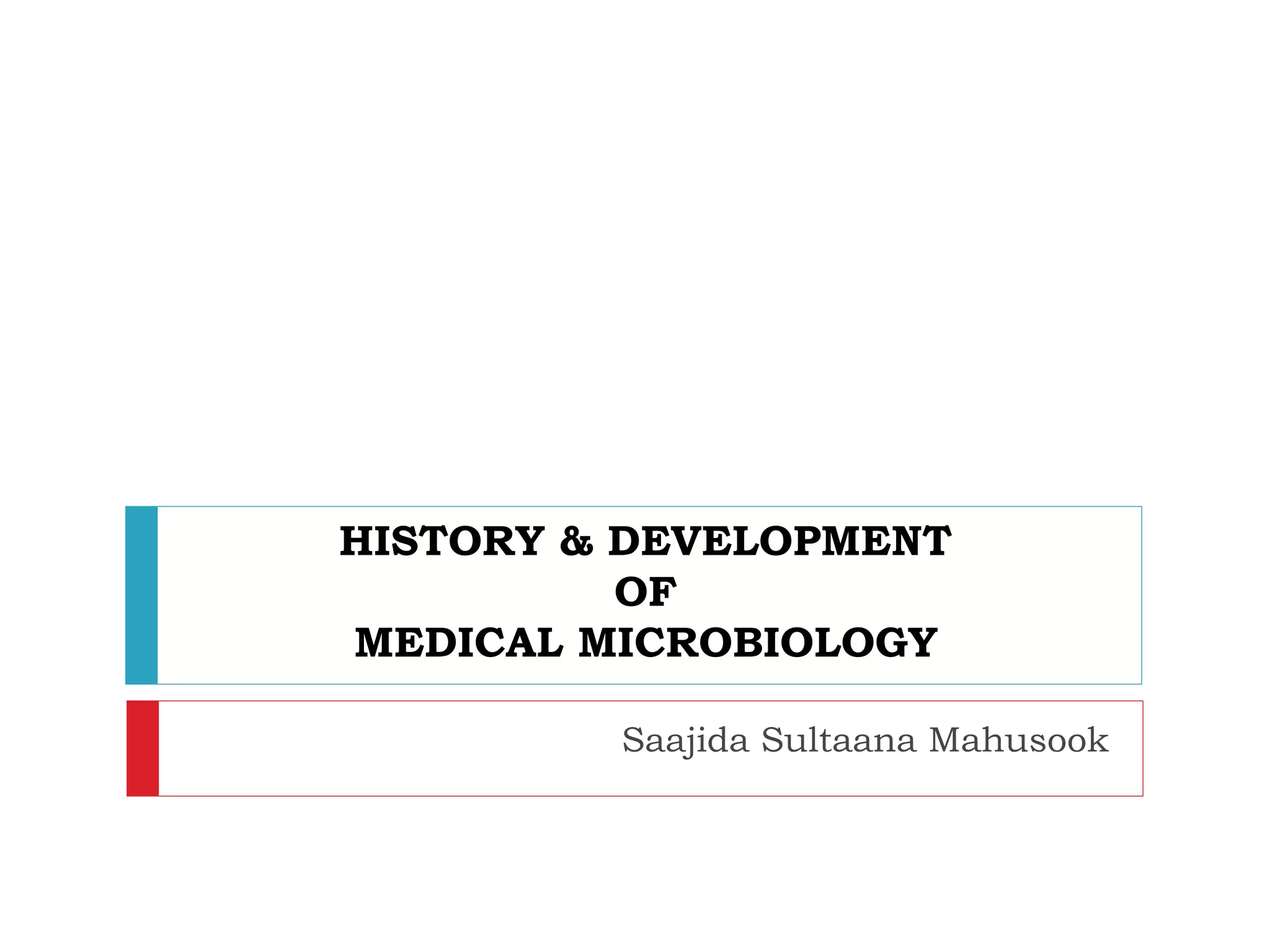 HISTORY & DEVELOPMENT OF MEDICAL MICROBIOLOGY | PPTX