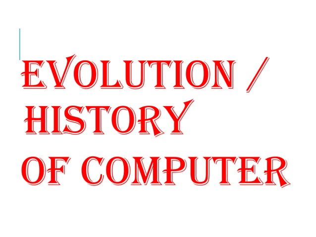 Evolution / history of Computer | PPT