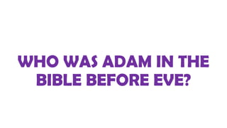 HISTORY OF ADAM and eve about the Bible and stuff | PPTX