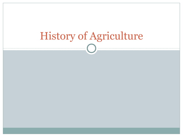 History of agriculture | PPT | Agriculture | Industries