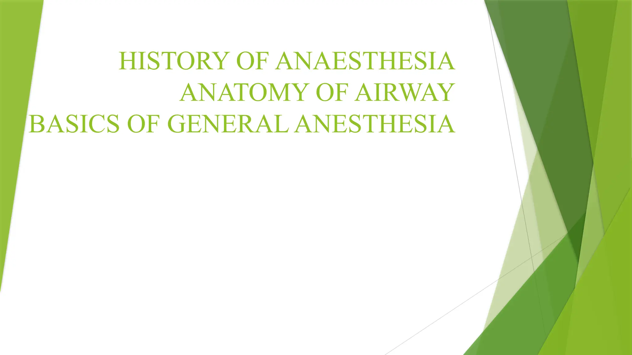 HISTORY OF ANAESTHESIAANATOMY OF AIRWAY BASICS OF GENERAL ANESTHESIA .pptx