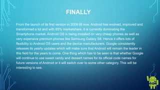 History of android os from 1.0 to 9.0 pie | PPTX