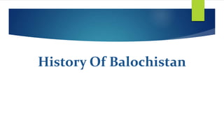 History Of Balochistan amazing .pptx / HOB | PPTX