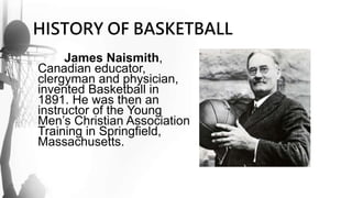 History of Basketball, Facilities & Equipment and.pptx