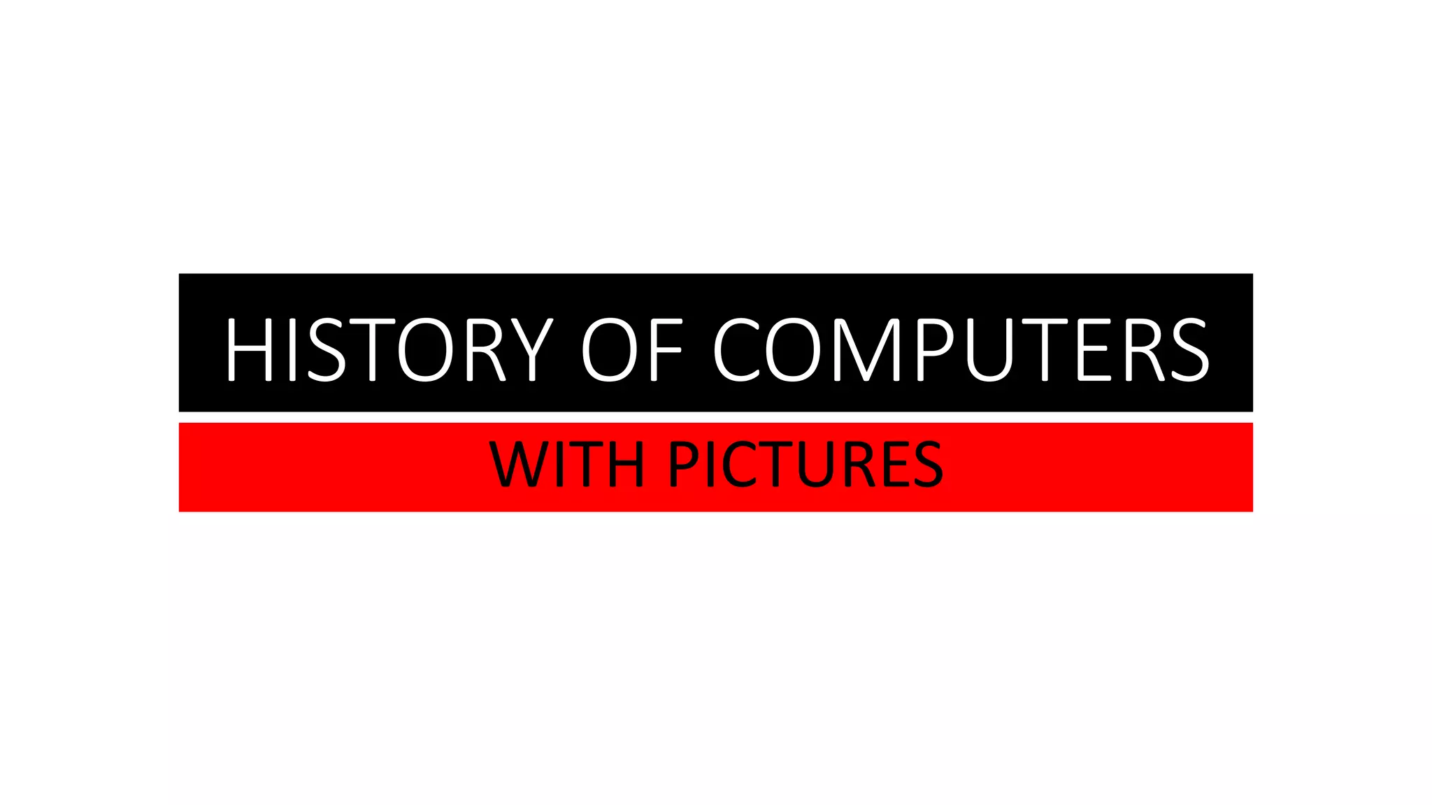 History of computer with pictures and descriptions | PPTX